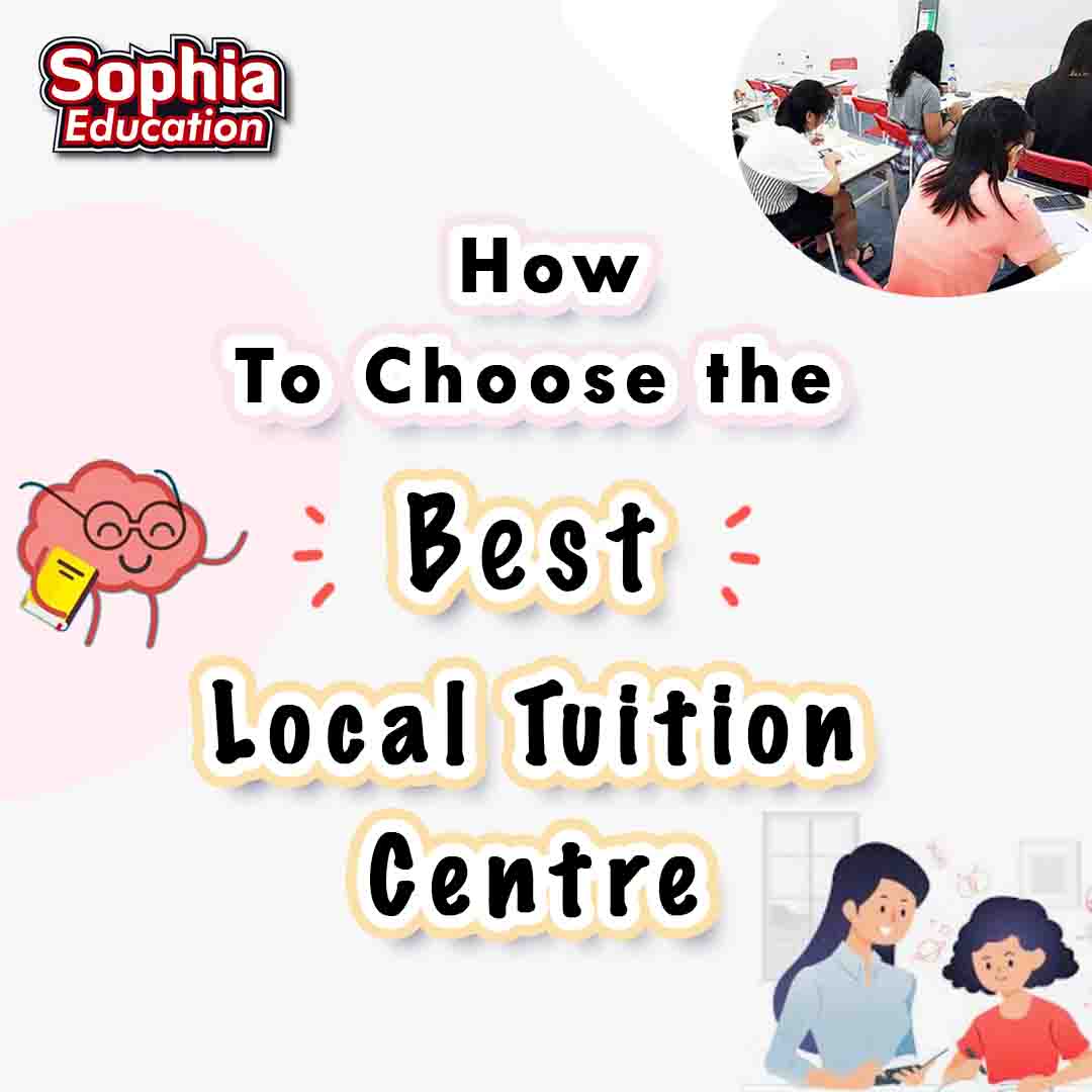 How To Choose The Best Local Tuition Centre | Sophia Education 2025