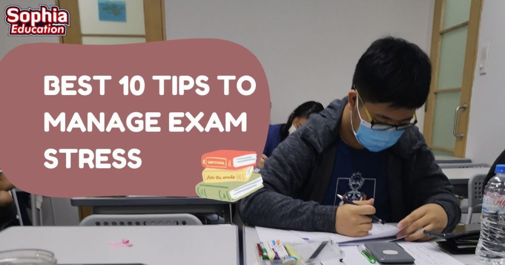 Best 10 Tips To Manage Exam Stress | Sophia Education