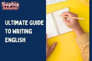 Ultimate Guide To Writing English | Sophia Education | 2026