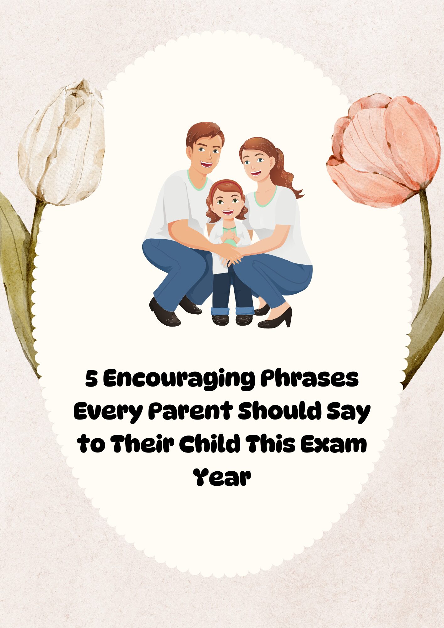 5 Encouraging Phrases Every Parent Should Say To Their Child This Exam ...