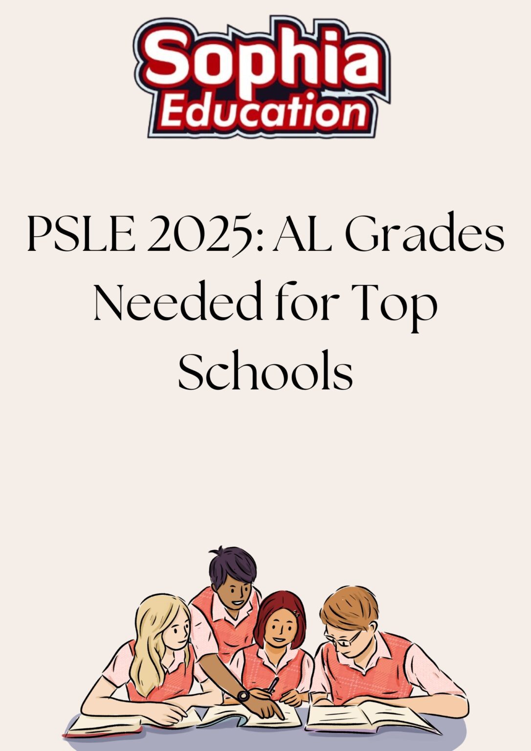PSLE 2025: AL Grades Needed For Top Schools | Sophia Education