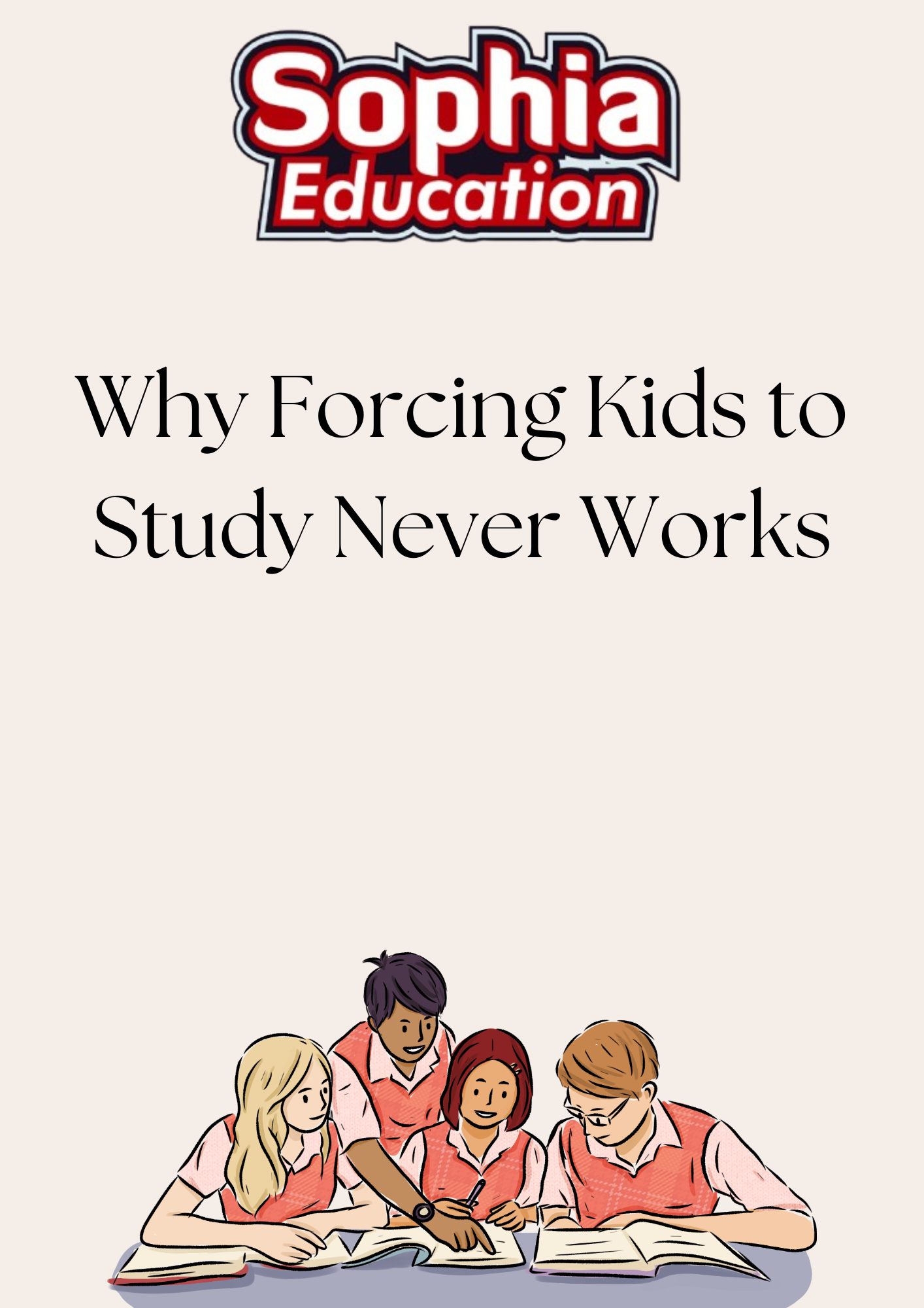 Why Forcing Kids To Study Never Works | Sophia Education 2025