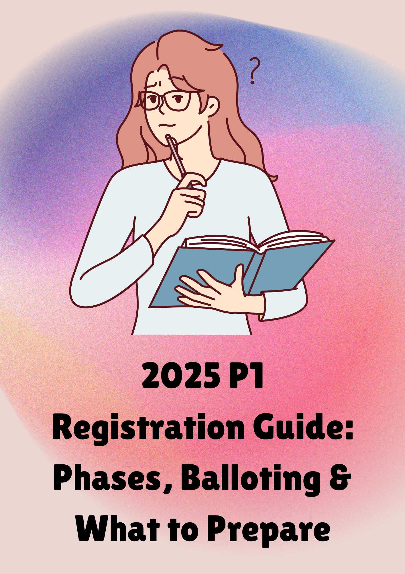 2025 Primary 1 Registration Guide: Phases, Balloting & Preparation ...