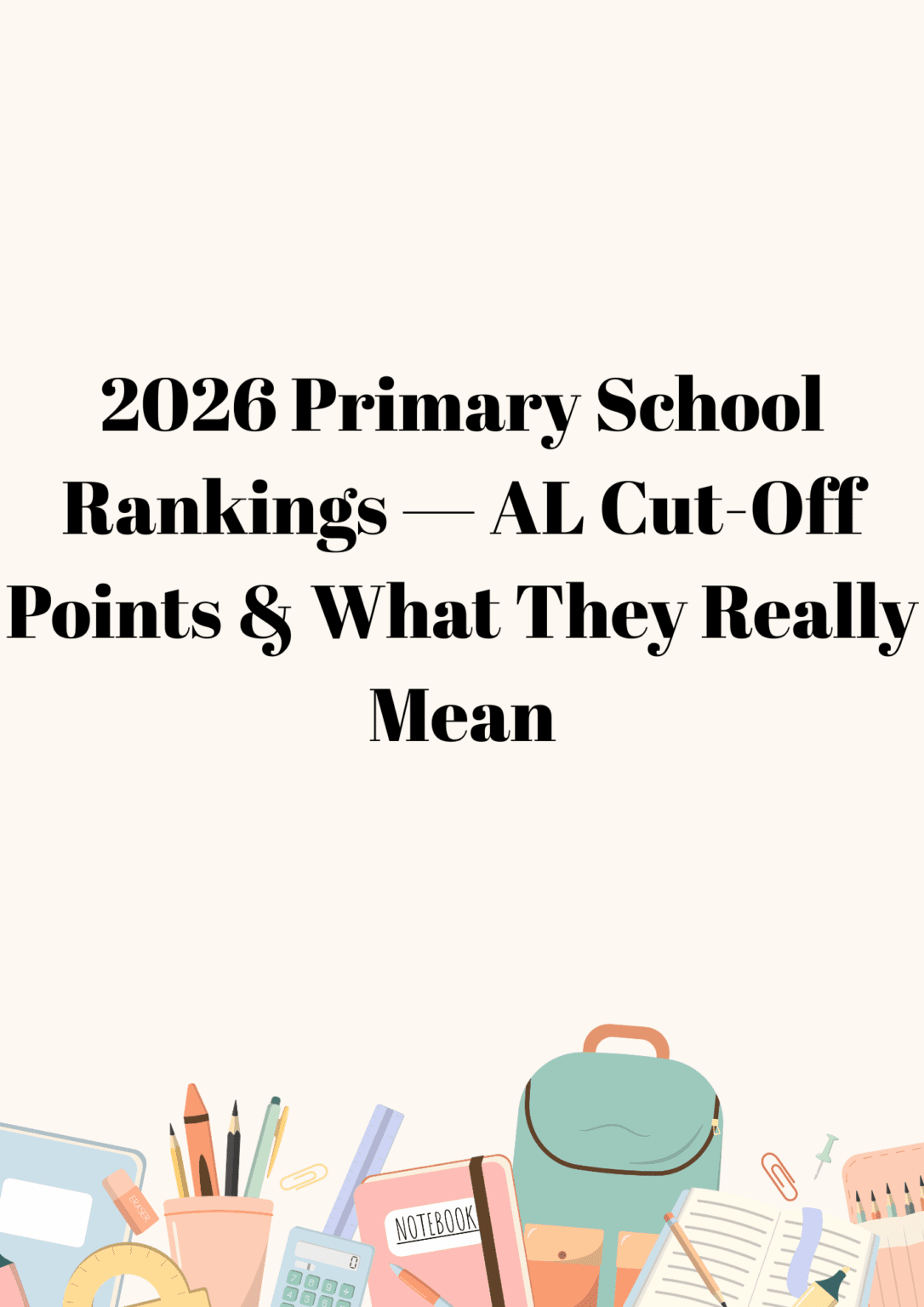 2026 Primary School Rankings — AL Cut-Off Points & What They Really ...